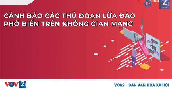 [infographics] Cảnh báo các thủ đoạn lừa đảo phổ biến trên không gian ...