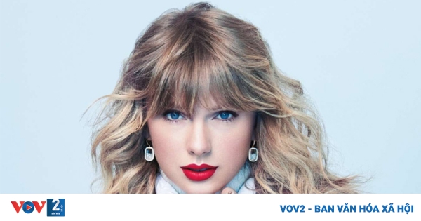 Taylor Swift làm nên lịch sử chưa từng có tại bảng xếp hạng Billboard ...